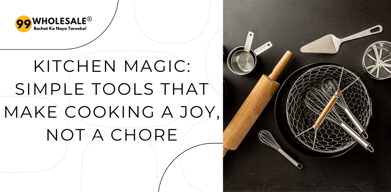 Kitchen Magic: Simple Tools for Joyful Cooking – 99Wholesale – 99wholesale