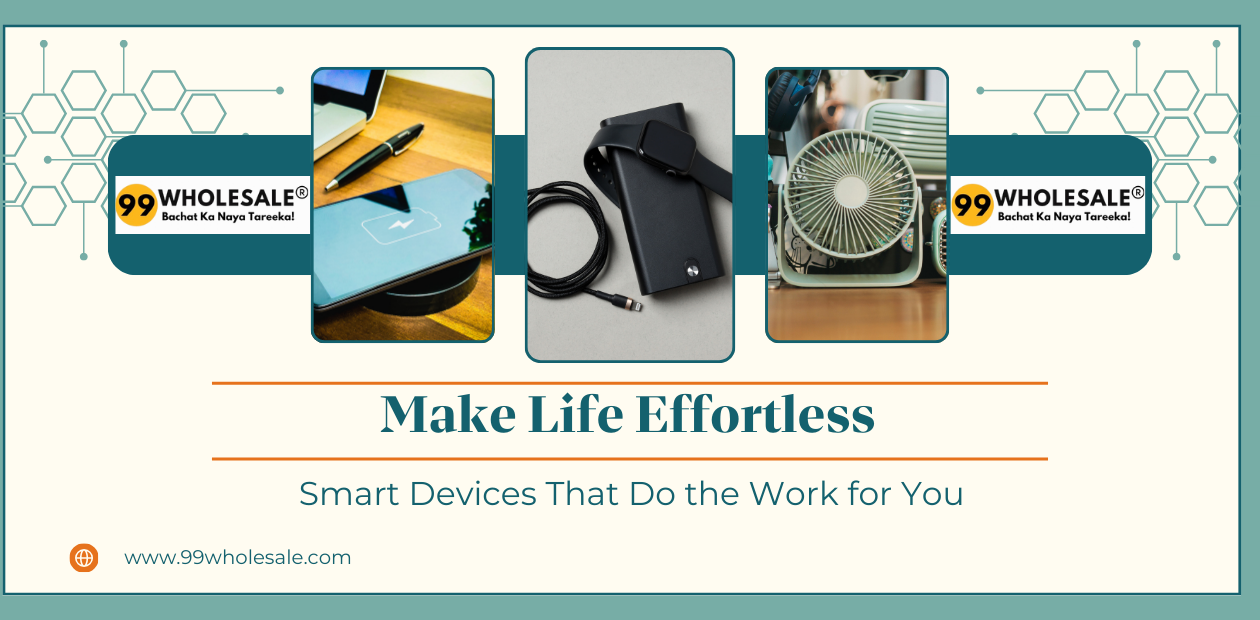 Effortless Living – Smart Devices That Work for You – 99Wholesale ...