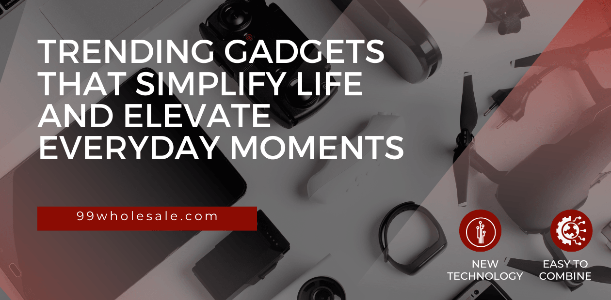 Trending Gadgets That Simplify Life and Elevate Everyday Moments ...