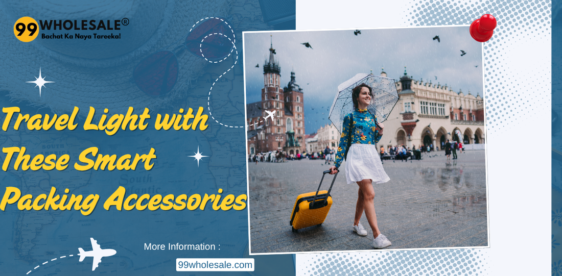 Travel Light with These Smart Packing Accessories - 99Wholesale ...